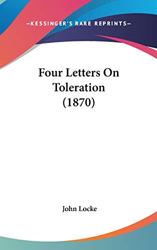 Four Letters On Toleration (1870) by John Locke | Goodreads