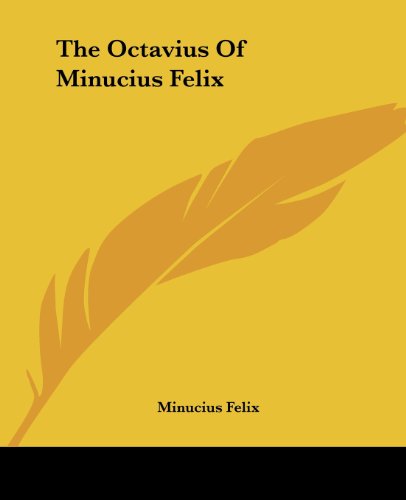 The Octavius Of Minucius Felix by Marcus Minucius Felix | Goodreads