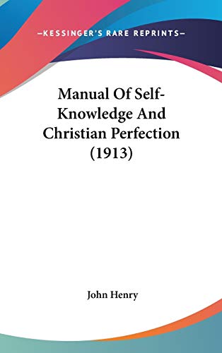 Manual Of Self-Knowledge And Christian Perfection by John Henry | Goodreads