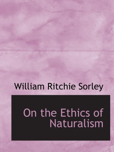 On the Ethics of Naturalism by William Ritchie Sorley | Goodreads