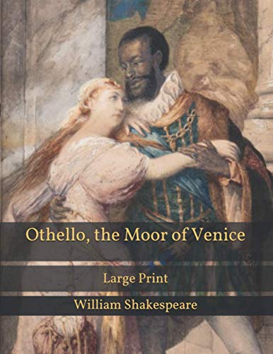 Othello, the Moor of Venice: Large Print by William Shakespeare | Goodreads