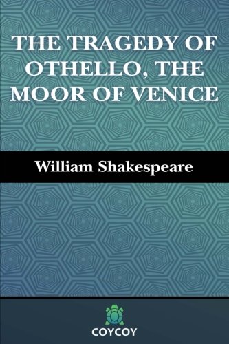 The Tragedy of Othello, the Moor of Venice by William Shakespeare ...