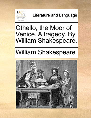 Othello, the Moor of Venice. A tragedy. By William Shakespeare. by ...