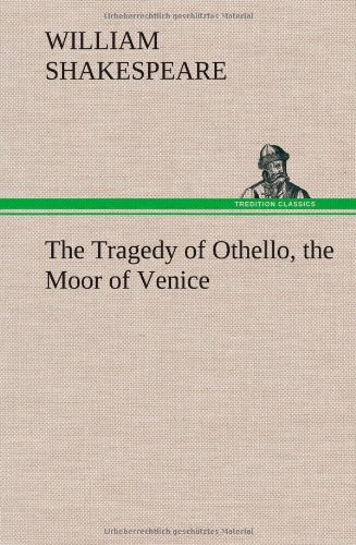 The Tragedy of Othello, the Moor of Venice by William Shakespeare ...