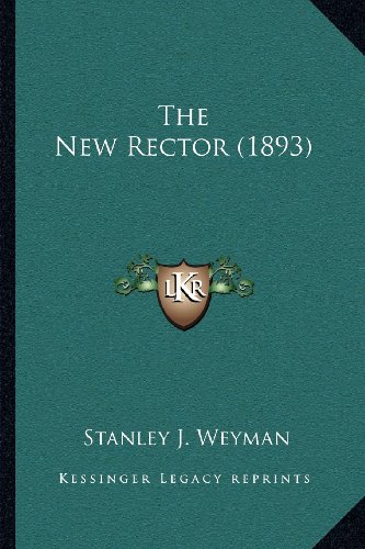 The New Rector (1893) by Stanley J. Weyman | Goodreads