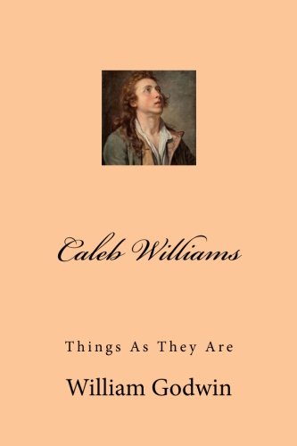 Caleb Williams: Things As They Are by William Godwin | Goodreads