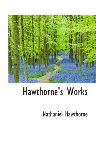 Hawthorne's Works by Nathaniel Hawthorne | Goodreads