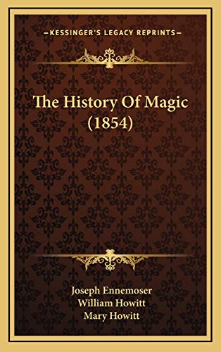 The History Of Magic (1854) by Joseph Ennemoser | Goodreads