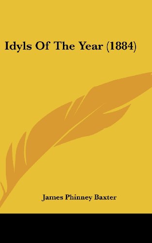 Idyls of the Year (1884) by James Phinney Baxter | Goodreads