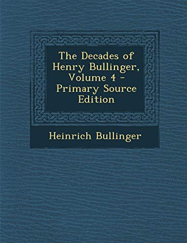 Decades of Henry Bullinger, Volume 4 by Heinrich Bullinger | Goodreads