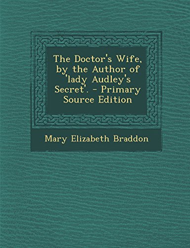The Doctor's Wife, by the Author of 'Lady Audley's Secret'. - Primary ...