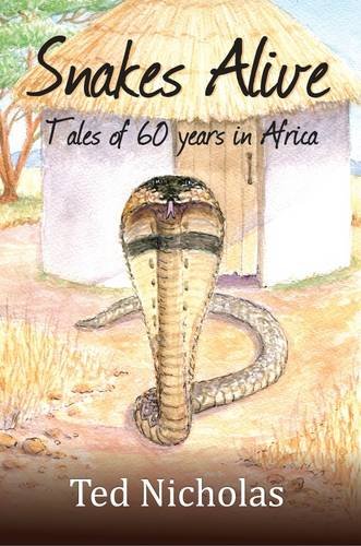 Snakes Alive (True Stories) by Ted Nicholas | Goodreads
