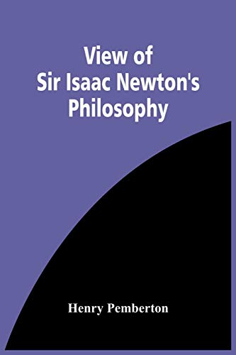 View Of Sir Isaac Newton'S Philosophy by Henry Pemberton | Goodreads