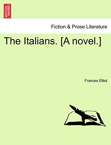 The Italians. [A Novel.] Vol. II by Frances Minto Dickinson Elliot ...
