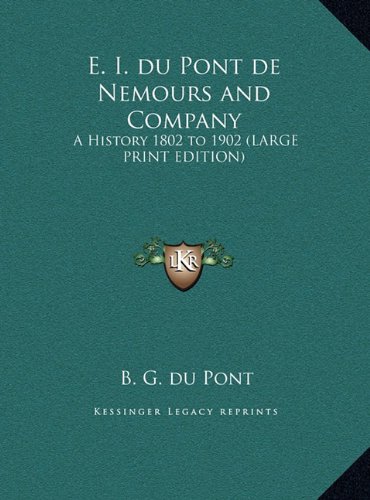 E. I. du Pont de Nemours and Company: A History 1802 to 1902 by Bessie ...