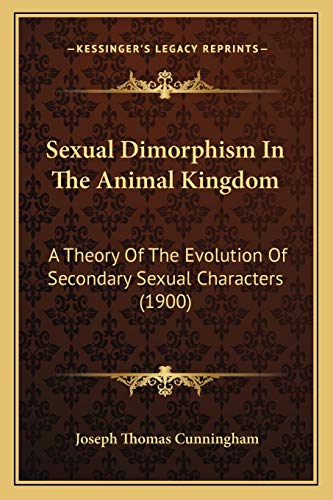 Sexual Dimorphism In The Animal Kingdom: A Theory Of The Evolution Of ...