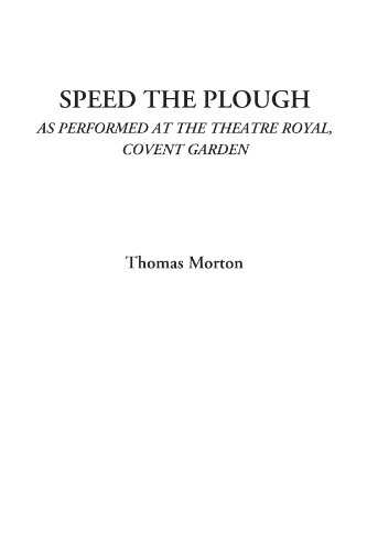 Speed the Plough by Thomas Morton | Goodreads