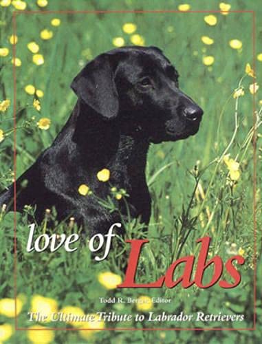 Love of Labs: The Ultimate Tribute to Labrador Retrievers by Unknown ...