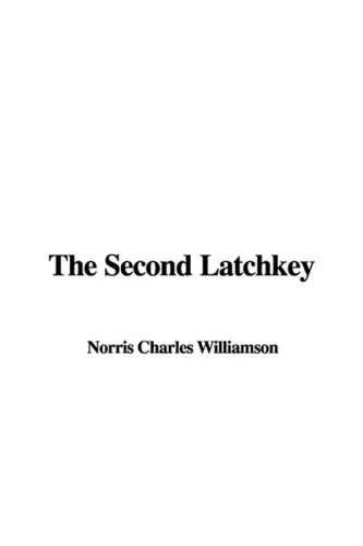The Second Latchkey by Norris Charles Williamson | Goodreads