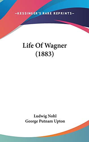 Life of Wagner by Ludwig Nohl | Goodreads