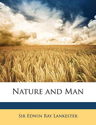 Nature and Man by Edwin Ray Lankester | Goodreads