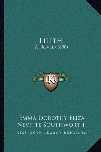 Lilith: A Novel (1890) by E.D.E.N. Southworth | Goodreads