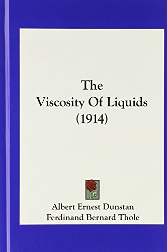 The Viscosity Of Liquids (1914) by Albert Ernest Dunstan | Goodreads