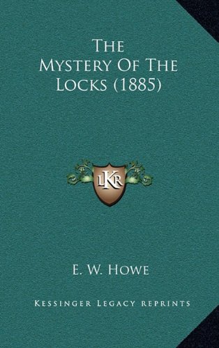 The Mystery Of The Locks (1885) by E.W. Howe | Goodreads