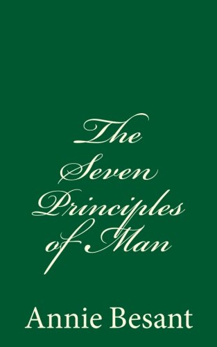The Seven Principles of Man (A Timeless Classic): By Annie Besant by ...