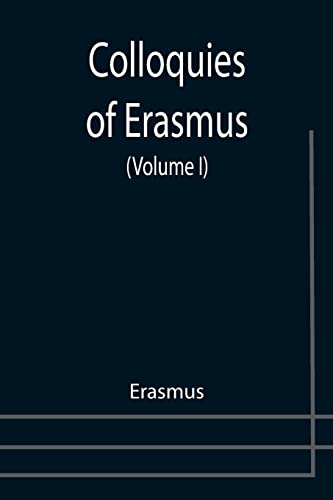Colloquies of Erasmus (Volume I) by Erasmus | Goodreads
