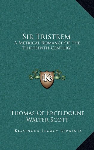 Sir Tristrem: A Metrical Romance of the Thirteenth Century by Thomas of ...