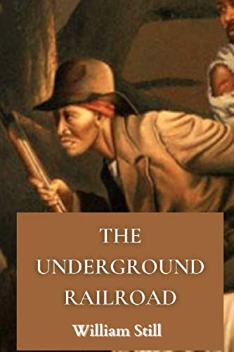The Underground Railroad (Classic Editions) by William Still | Goodreads
