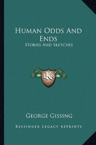Human Odds And Ends: Stories And Sketches by George Gissing | Goodreads