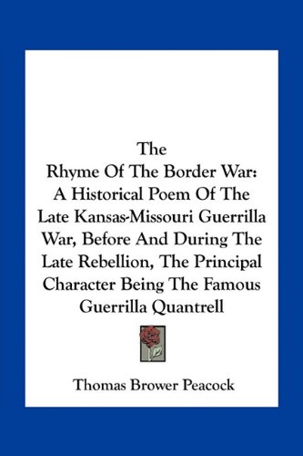 The Rhyme Of The Border War: A Historical Poem Of The Late Kansas ...
