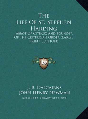 The Life Of St. Stephen Harding: Abbot Of Citeaux And Founder Of The ...