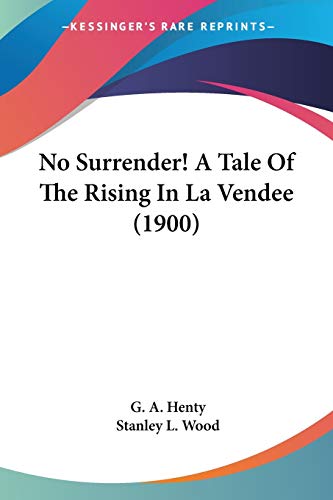 No Surrender! A Tale Of The Rising In La Vendee (1900) by G.A. Henty ...