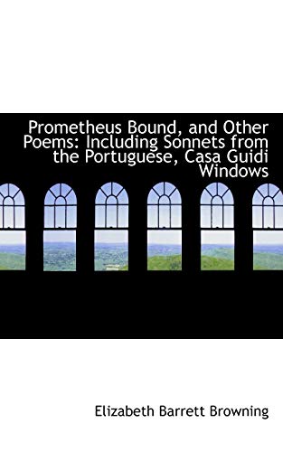 Prometheus Bound, and Other Poems: Including Sonnets from the ...