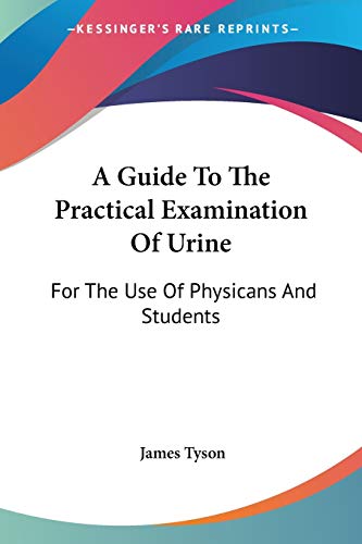 A Guide To The Practical Examination Of Urine: For The Use Of Physicans ...