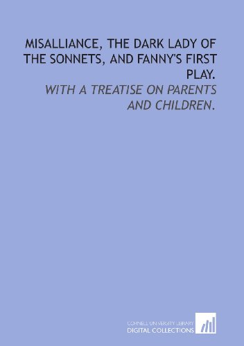 Misalliance, The dark lady of the Sonnets, and Fanny's first play ...
