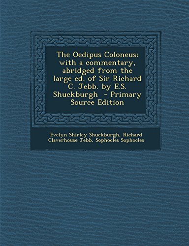 The Oedipus Coloneus; with a commentary, abridged from the large ed. of ...