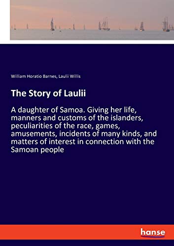 The Story of Laulii: A daughter of Samoa. Giving her life, manners and ...