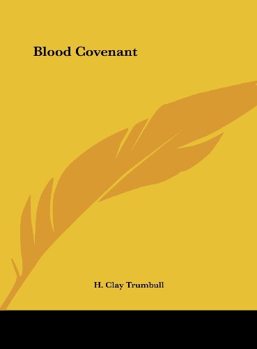 Blood Covenant by Henry Clay Trumbull | Goodreads