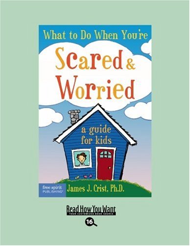 What to Do When You're Scared & Worried: A Guide for Kids: Easyread ...