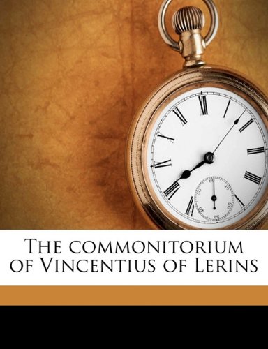 The commonitorium of Vincentius of Lerins by Of Le Vincent Vincent ...