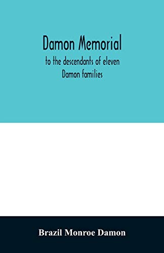 Damon memorial; to the descendants of eleven Damon families, who were ...