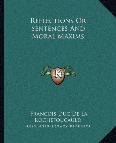 Reflections Or Sentences And Moral Maxims by François de La ...