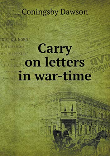 Carry on letters in war-time by Dawson Coningsby | Goodreads
