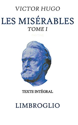 LES MISÉRABLES TOME 1 FANTINE: TEXTE INTÉGRAL (LIMBROGLIO) by Victor ...