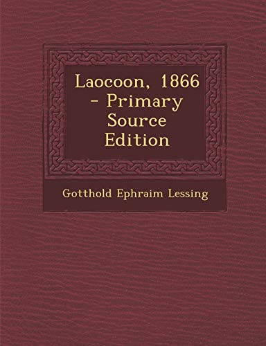 Laocoon, 1866 - Primary Source Edition by Gotthold Ephraim Lessing ...