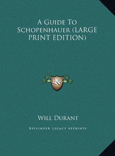 A Guide To Schopenhauer (LARGE PRINT EDITION) by Will Durant | Goodreads
